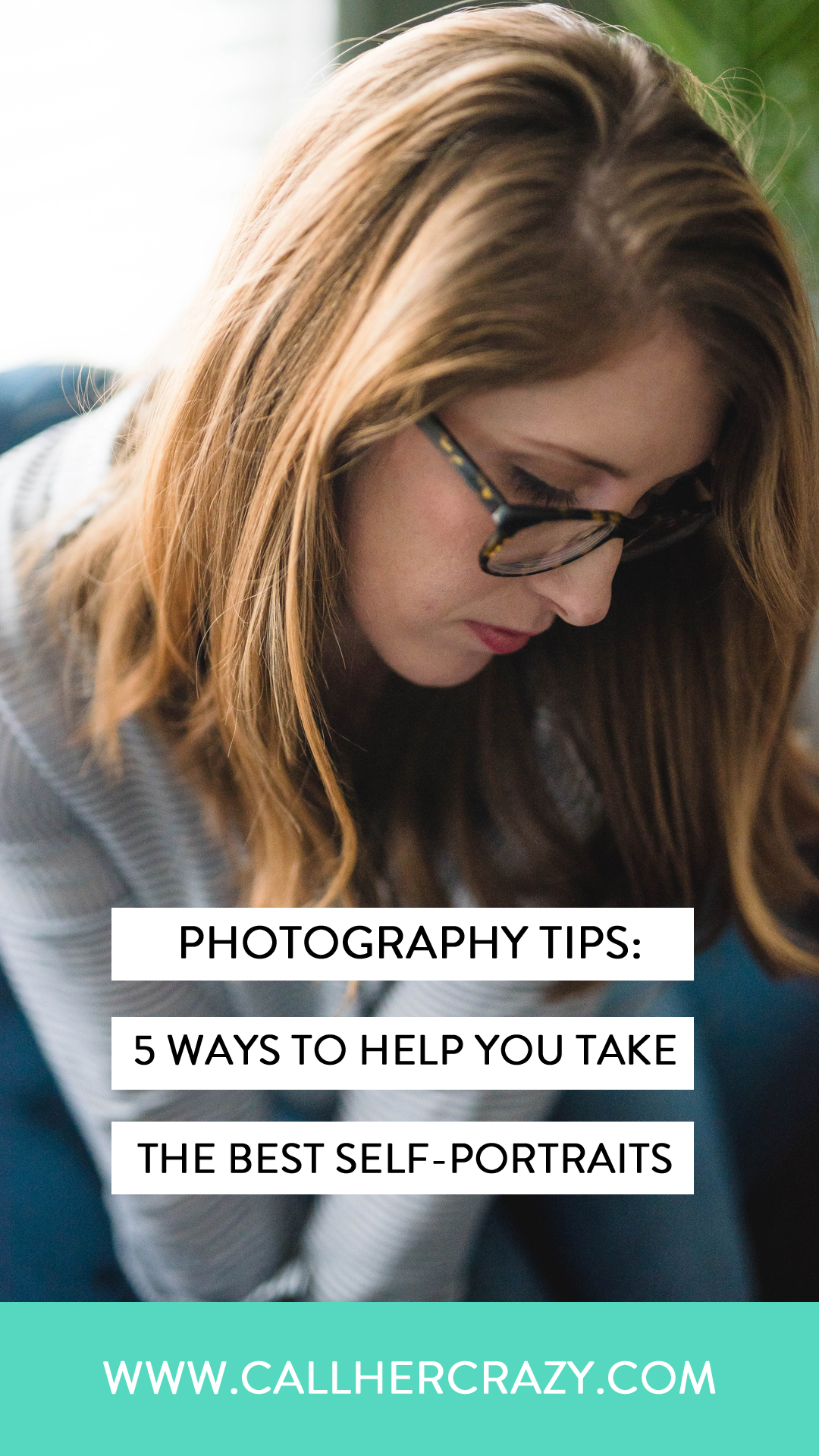 How to take self portraits: 5 tips to help you get started - Call Her Crazy